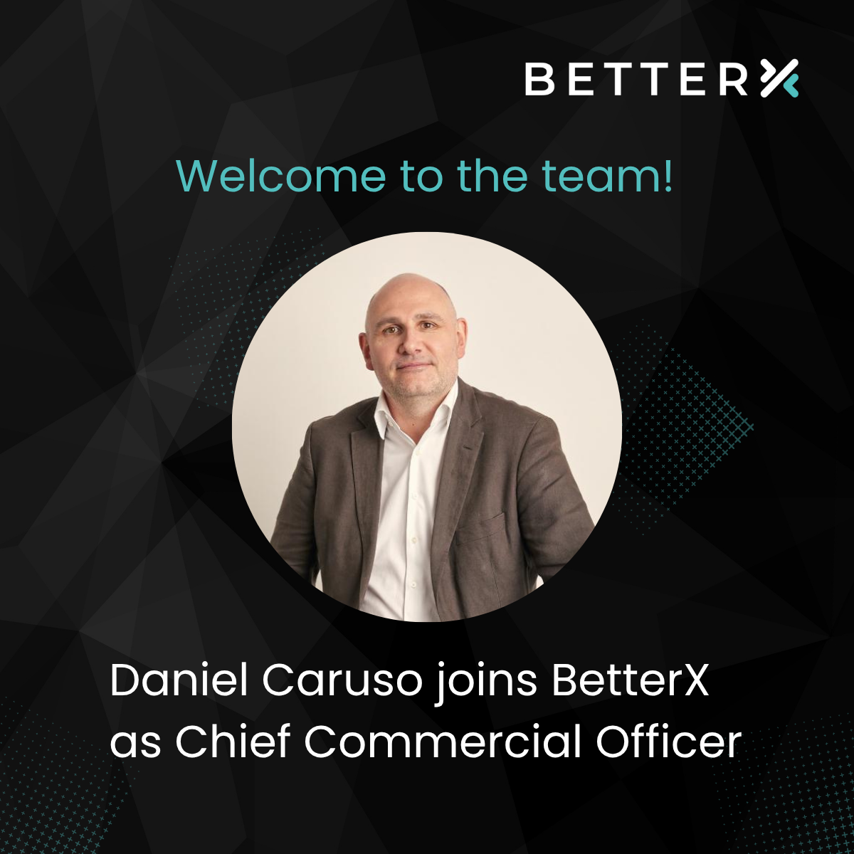 Daniel Caruso Joins BetterX as Chief Commercial Officer to Accelerate Global Institutional Expansion